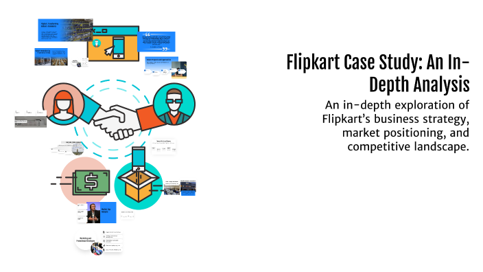 Flipkart Case Study: An In-Depth Analysis by Chaitanya Patel on Prezi