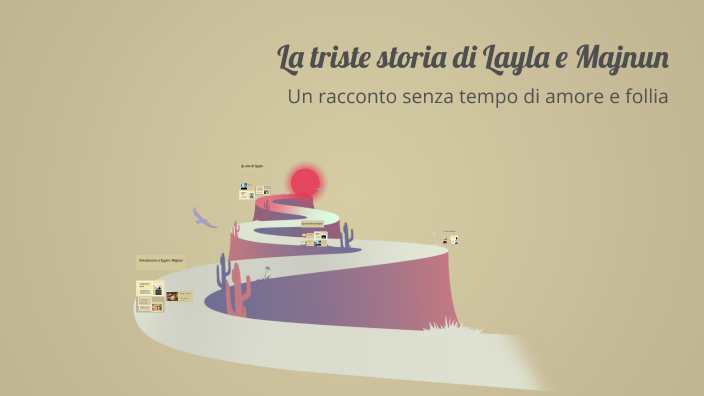 La triste storia di Layla e Majnun by Sofia Manca on Prezi