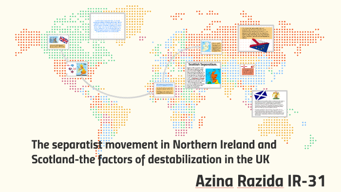 The separatist movement in Northern Ireland and Scotland-the by Razida ...