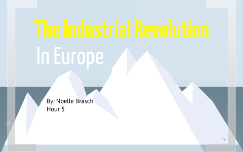 Industrial Revolution in Europe by N B on Prezi