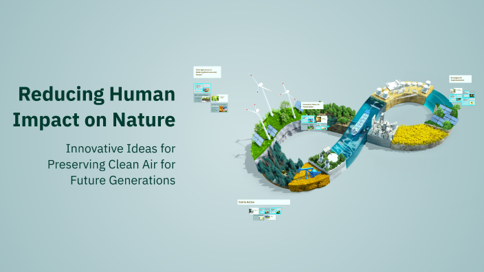 Reducing Human Impact on Nature by Zoxida Xasanova on Prezi