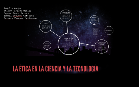 LA ÉTICA EN LA CIENCIA Y LA TECNOLOGÍA by Daphne Tovar J. on Prezi