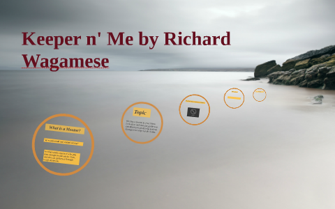 Keeper n' Me by Richard Wagamese by JJ Butcher on Prezi