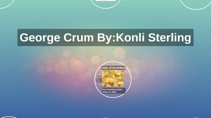 George Crum By:Konli Sterling by konli sterling on Prezi