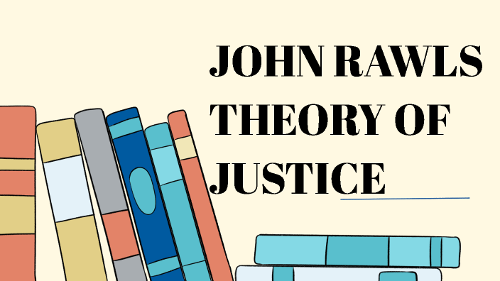 JOHN RAWLS THEORY OF JUSTICE by JAY AQUE on Prezi