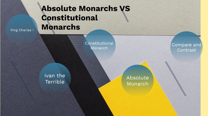Absolute Monarchs VS Constitutional Monarchs by Chris Diaz on Prezi