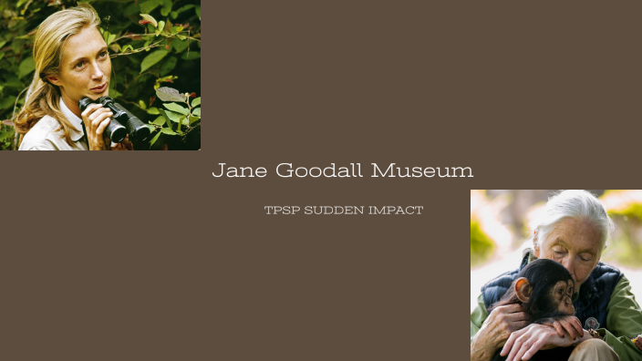 Jane Goodall Museum by Brooke W on Prezi