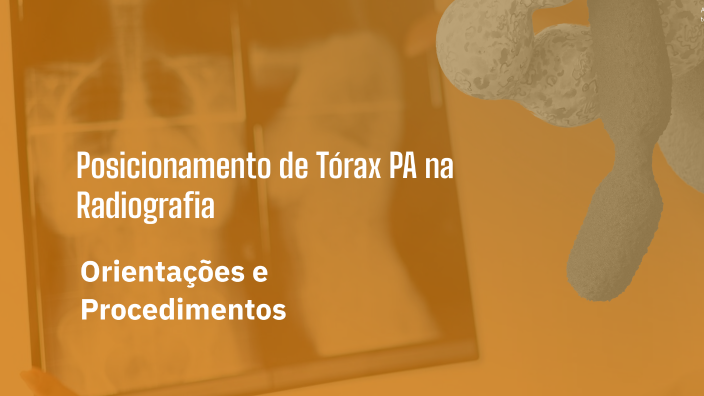 Posicionamento de Tórax PA na Radiografia by Bruno Viana on Prezi