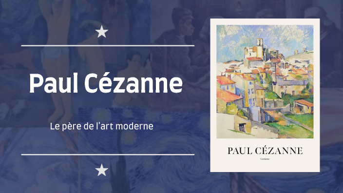 Paul Cézanne: Master of Modern Art by Sharmy Rajespapu on Prezi