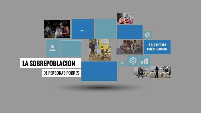 La sobrepoblacion de personas pobres by Keyla Ramos on Prezi