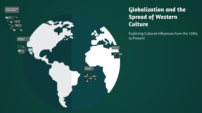 Globalization and the Spread of Western Culture by Chenoa Zapata on Prezi