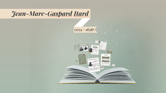 Jean-Marc-Gaspard Itard by Rafaëlle Charbonneau on Prezi