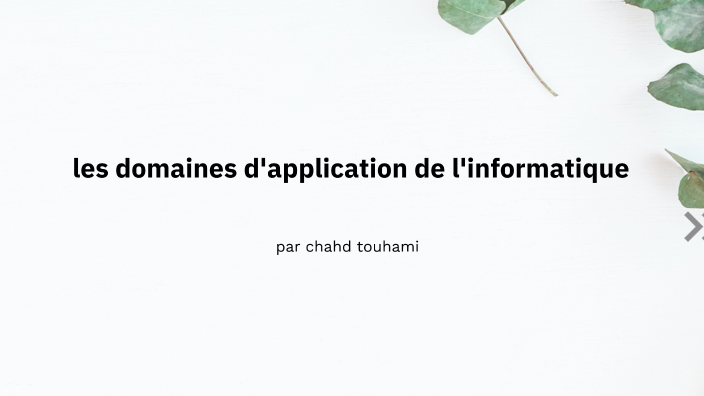 les domaines d'application de l'informatique by MANAF TOUHAMI on Prezi