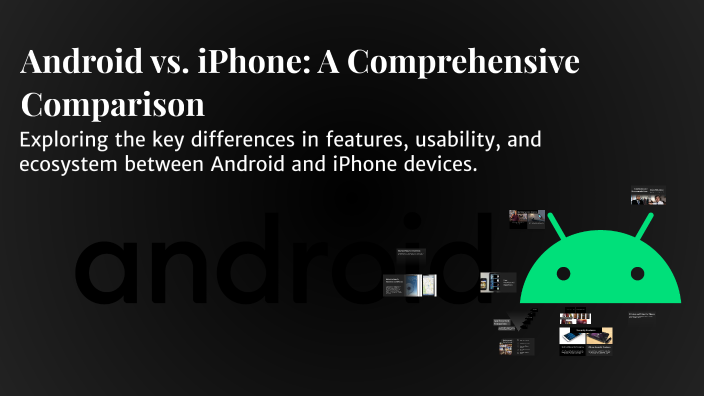 Android vs. iPhone: A Comprehensive Comparison by Hawkar Gardi on Prezi