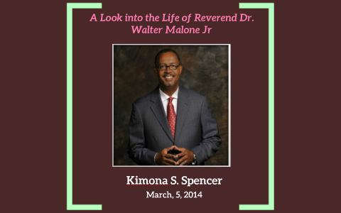 A look into the life of Dr. Walter Malone JR by Kimona Spencer on Prezi