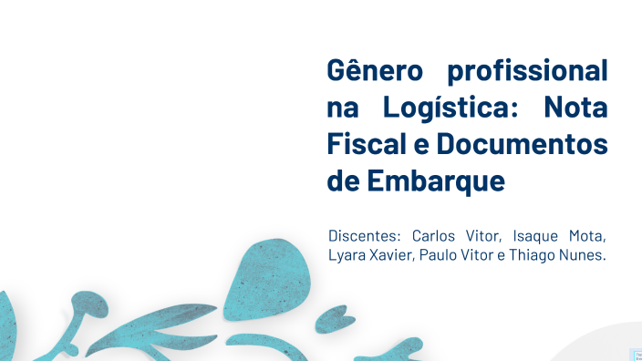 Logística: Nota Fiscal e Documentos de Embarque by Lyara Xavier on Prezi