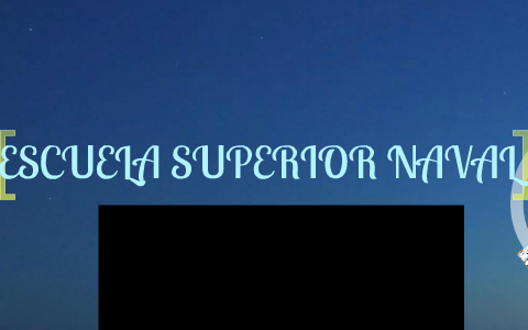 Escuela Superior Naval "ESSUNA" by Andrés Paredes on Prezi