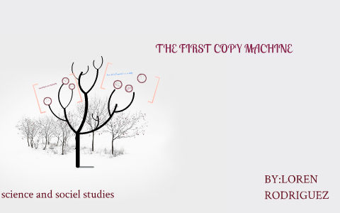 THE FIRST COPY MACHINE by richard rodriguez on Prezi