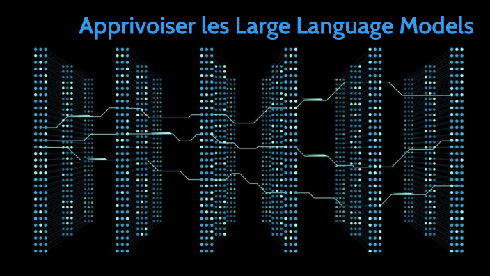 LLM: les Modeles de Languages by Kol Ergy on Prezi