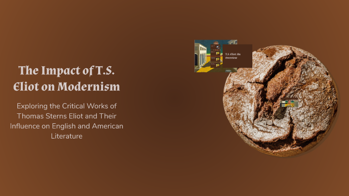 The Impact of T.S. Eliot on Modernism by Sh Sh on Prezi