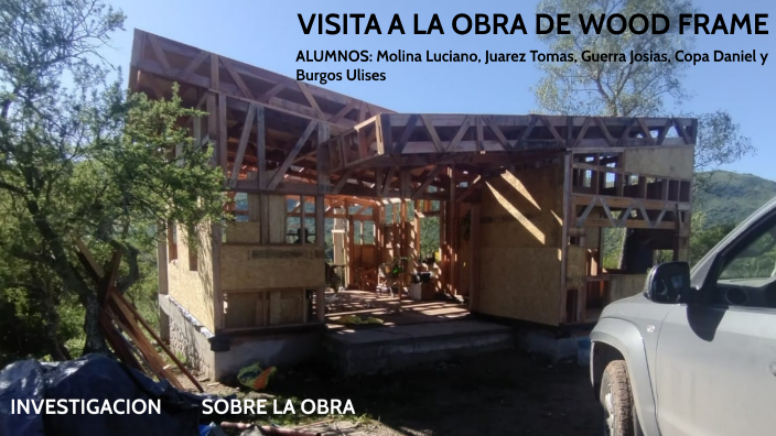 VISITA A LA OBRA DE WOOD FRAME by josias guerra on Prezi