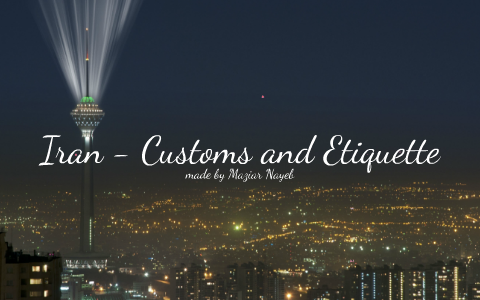 Iran - Customs and Etiquette by Maziar Nayeb on Prezi