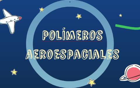Polimeros Aeroespaciales by Isabella Medrano on Prezi