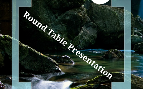 Round Table Presentation by cameron lobo on Prezi