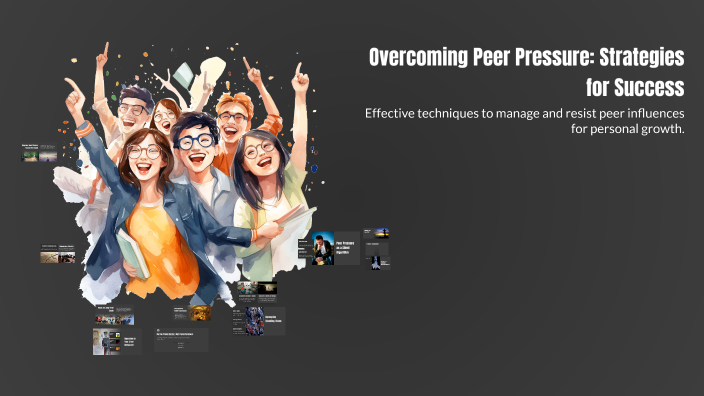 Overcoming Peer Pressure: Strategies for Success by emiliana k on Prezi