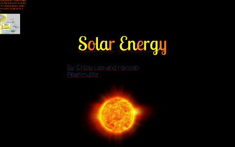 Solar Energy by Chloe Lee and Hannah Pearlmutter by Ivy Paluszak on Prezi
