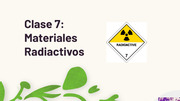 Clase 7: Materiales Radiactivos by Santa Cordero on Prezi