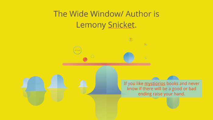 The Wide Window by Baylen Blockberger on Prezi