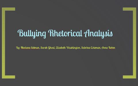 Bullying Rhetorical Analysis by liz washington on Prezi