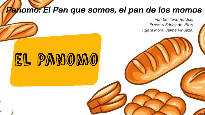 Panomo, El Pan de los Momos by Ernesto Saenz de Viteri on Prezi