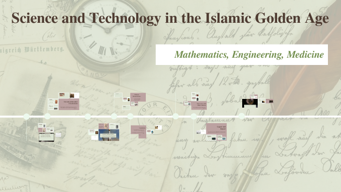 Science and Technology in the Islamic Golden Age by Lyla Borden on Prezi