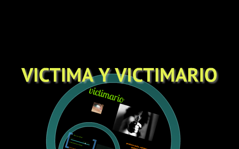 DEFINICIÓN VICTIMA Y VICTIMARIO by andrea rico on Prezi