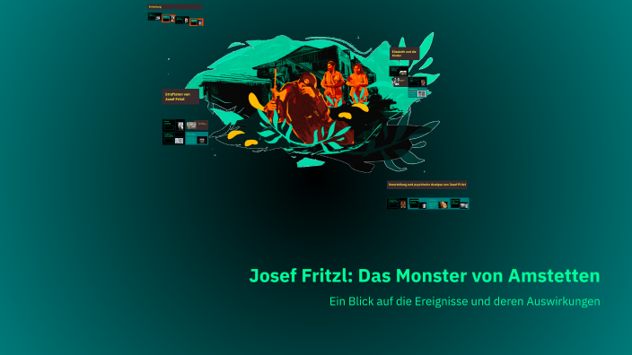 Josef Fritzl: Das Monster von Amstetten by Katharina Pretz on Prezi