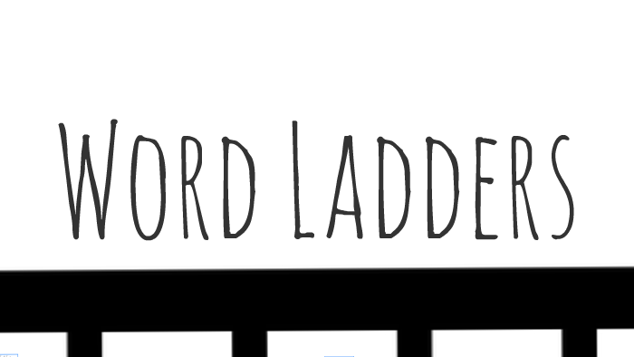 What are word ladders by Amy Lastinger on Prezi
