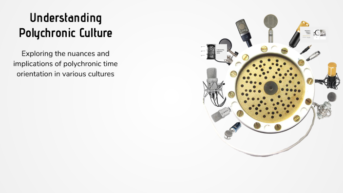 Understanding Polychronic Culture by Dilafruz Babalova on Prezi