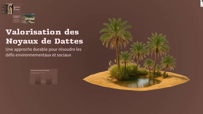 Valorisation des Noyaux de Dattes by Nourelhouda belabiedh on Prezi