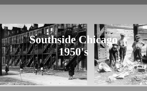 Southside Chicago 1950's by Jasmine Baker on Prezi