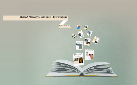World History Common Assessment by Melissa Martinez on Prezi