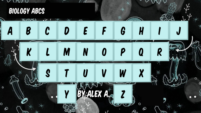 Biology ABCs by Alex Alford on Prezi