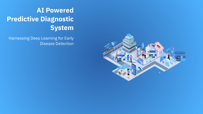 AI Powered Predictive Diagnostic System by Akash Sharma on Prezi