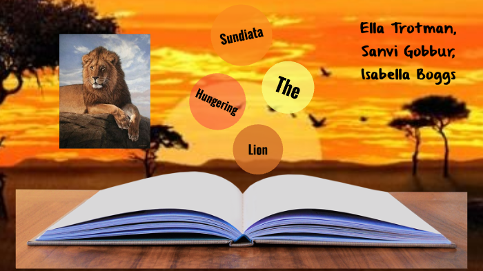 Sundiata, The Hungering Lion by Ella Trotman on Prezi