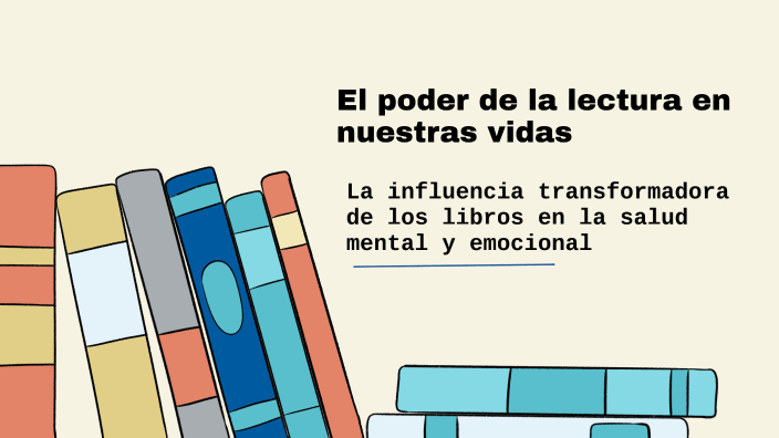 El poder de la lectura en nuestras vidas by Brenda Arellano on Prezi