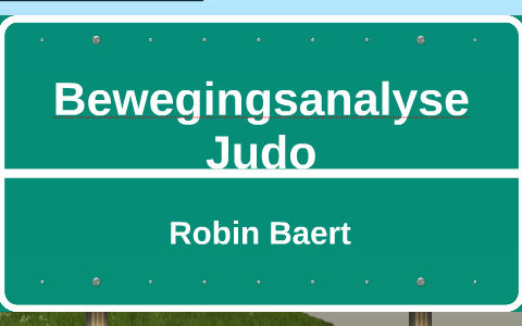 Bewegingsanalyse Judo by Robin Baert on Prezi