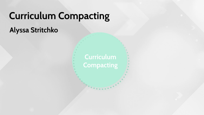 Curriculum Compacting by Alyssa Stritchko on Prezi