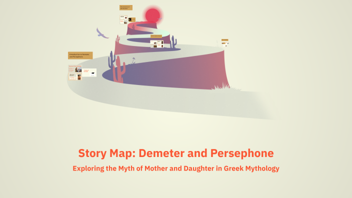 Story Map: Demeter and Persephone by 2.2 Rivera, Chesca Mae L. on Prezi