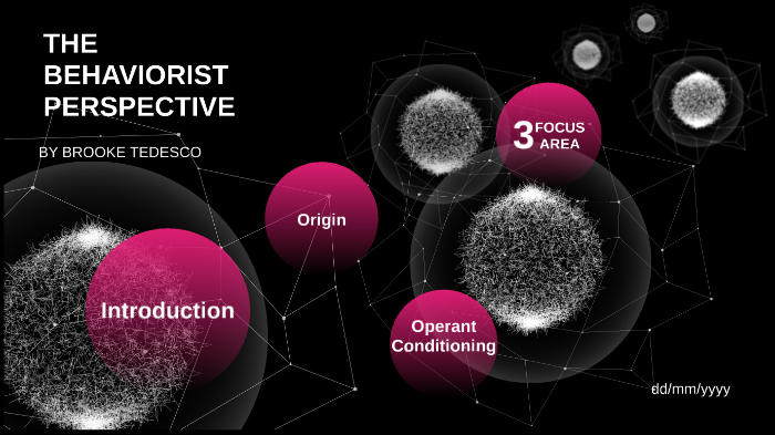 THE BEHAVIOURIST PERSPECTIVE by Brooke Tedesco on Prezi